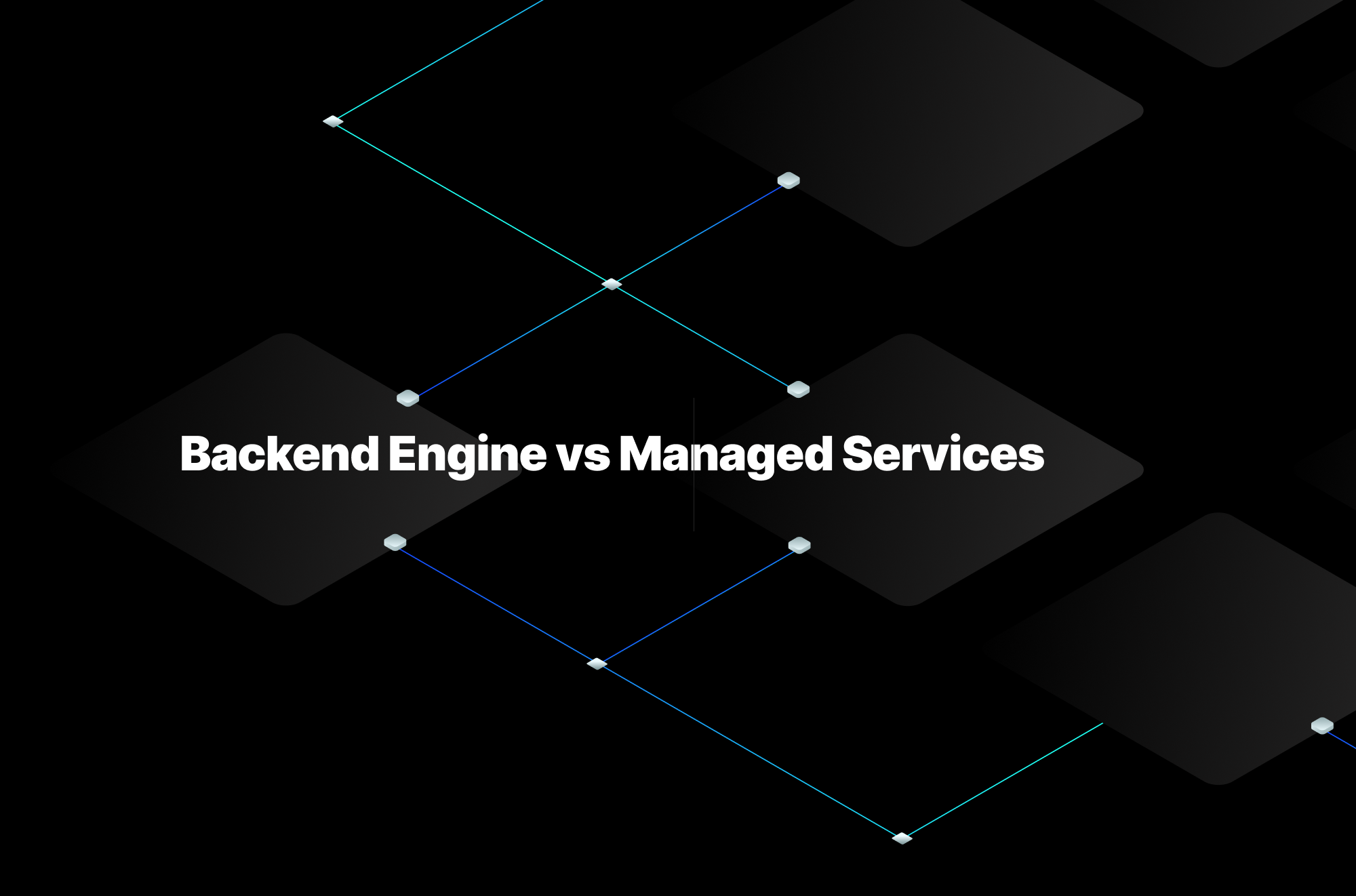 Backend Engine vs Managed Services